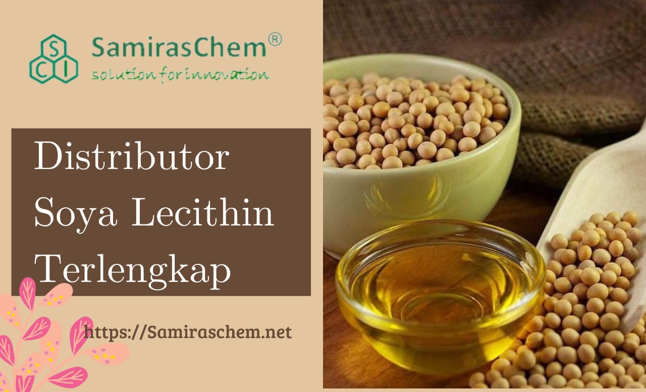 Distributor Soya Lecithin Terlengkap di PT. Samiraschem Indonesia