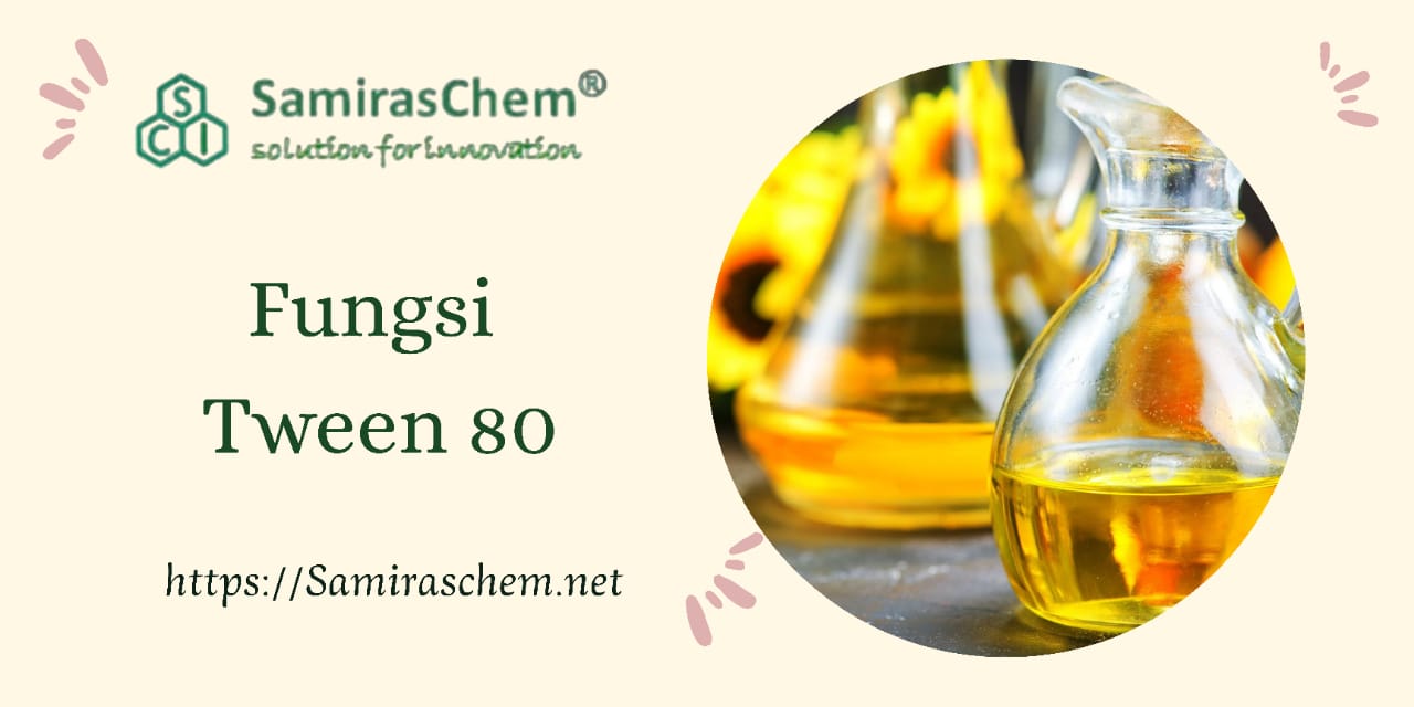 Fungsi Tween 80 yang Beragam di Berbagai Industri.